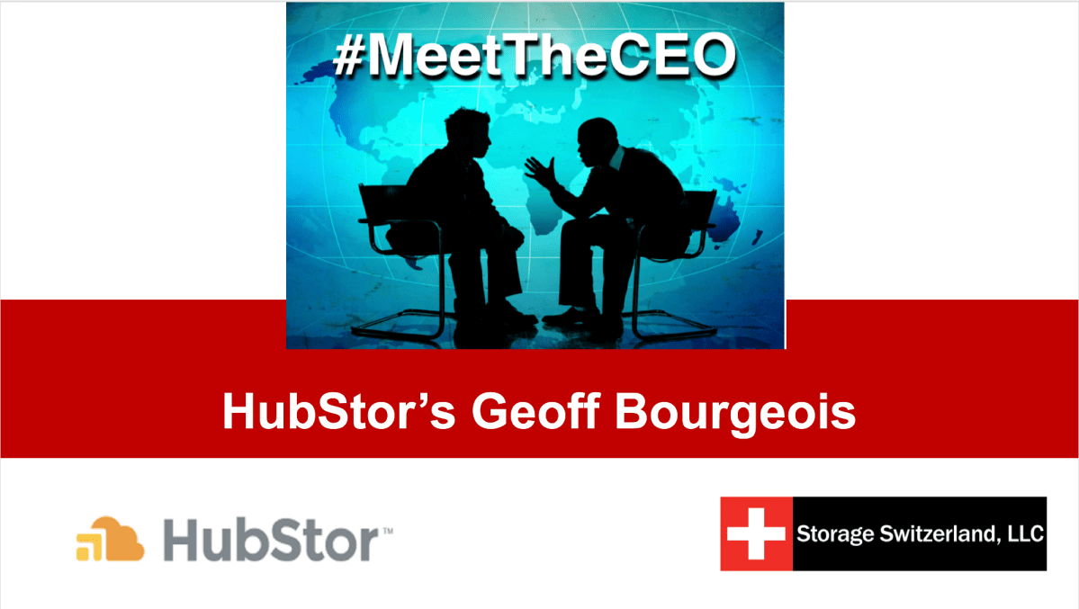 MeetTheCEO: HubStor’s Geoff Bourgeois | StorageSwiss.com - The Home of ...